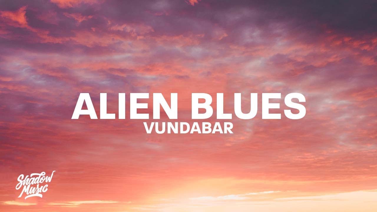 Vundabar - Alien Blues (Lyrics) "i need to purge my urges shame shame ...