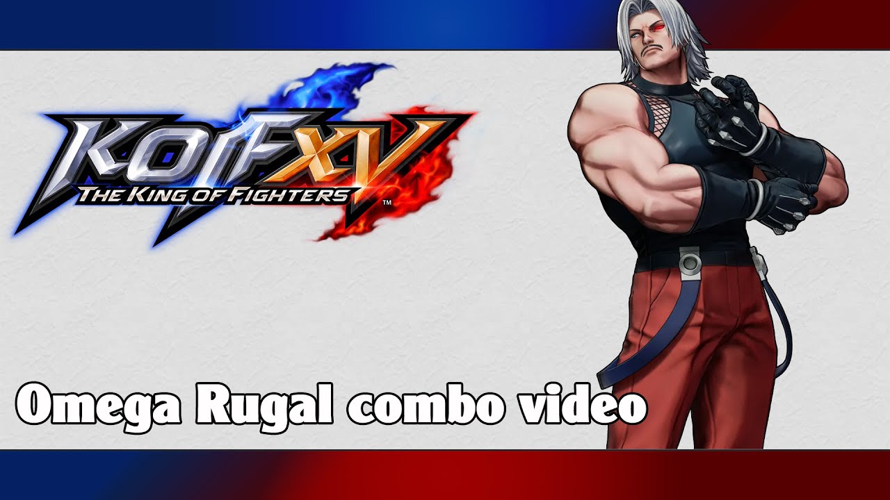 KoF XV: Omega Rugal combo video - MAG.MOE