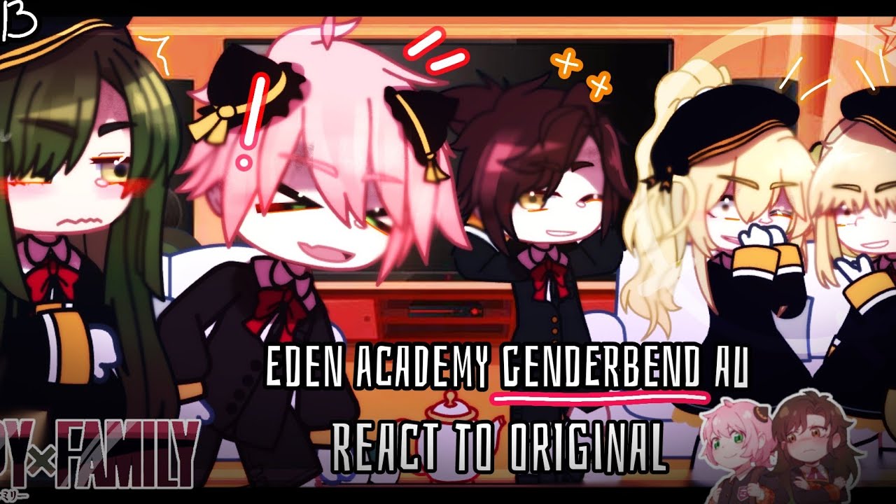 🕵🏼‍♂️Eden academy genderbend AU react to original🇬🇧🇪🇦🇷🇺|Gacha|Spy x ...