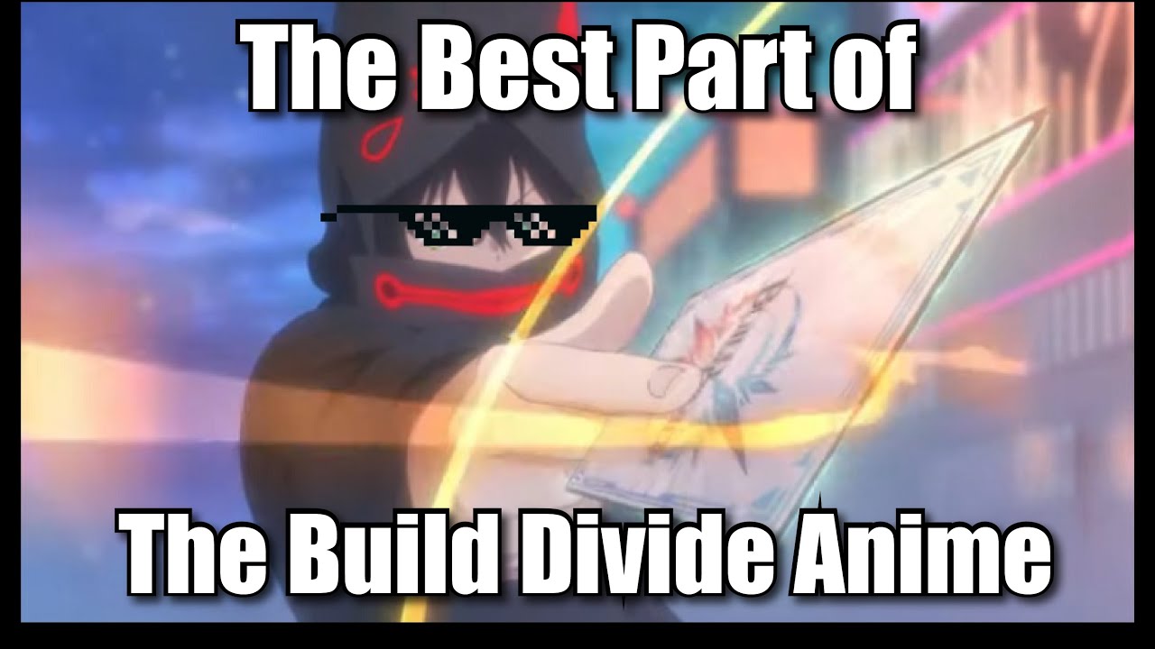 The BEST part of the Build Divide anime - MAG.MOE