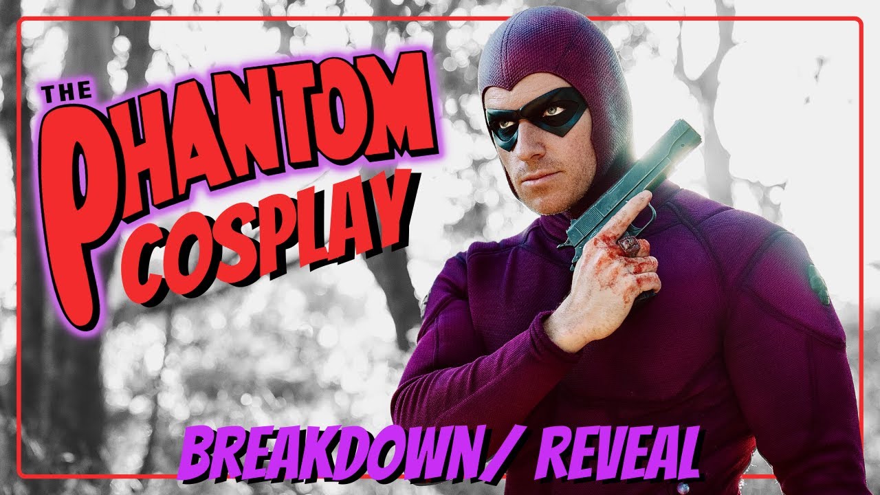 The Phantom- Cosplay Breakdown & Reveal - MAG.MOE