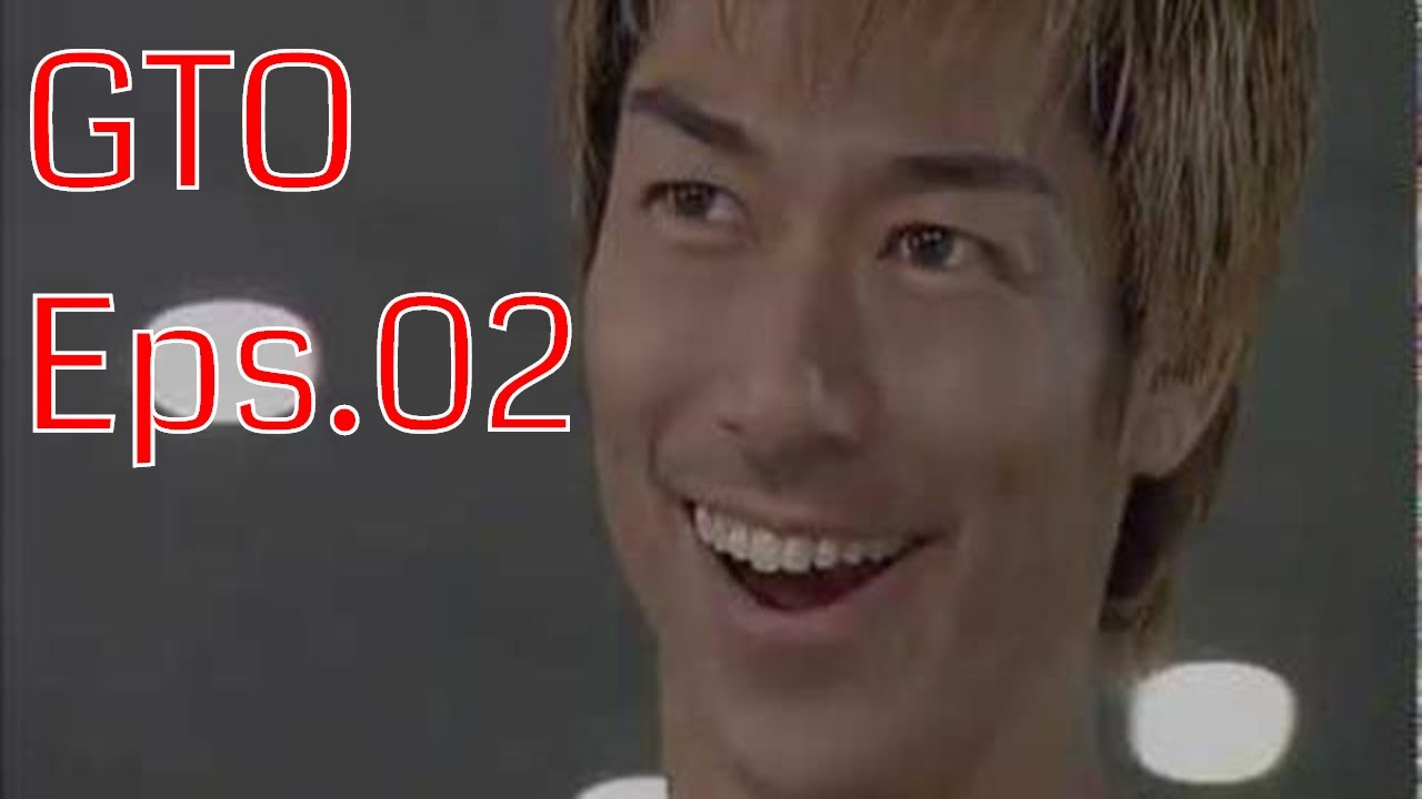 GTO Episode 02 - MAG.MOE