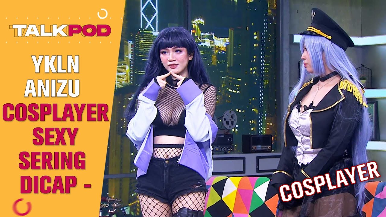 GARA-GARA JADI COSPLAYER SEXY, ANIZU DAN YKLN SERING BANGET DIKIRA OPEN BO?! - Talkpod - MAG.MOE