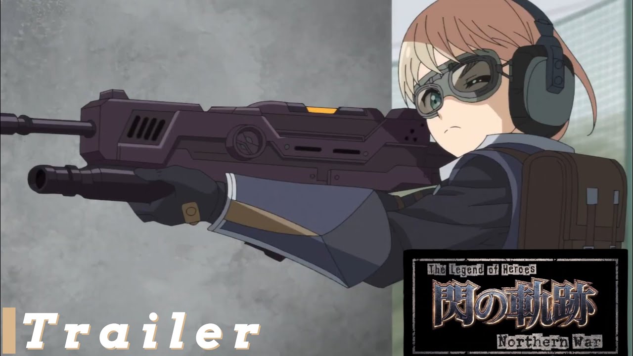 The Legend of Heroes: Trails of Cold Steel - Northern War Official Trailer 3 / 閃の軌跡 Northern War ...