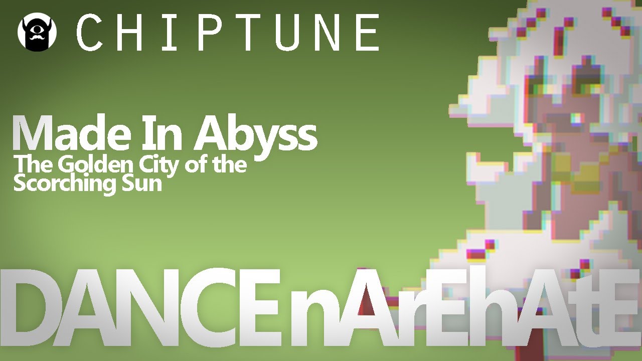 DANCE nArEhAtE【Chiptune】Made In Abyss / メイドインアビス - MAG.MOE