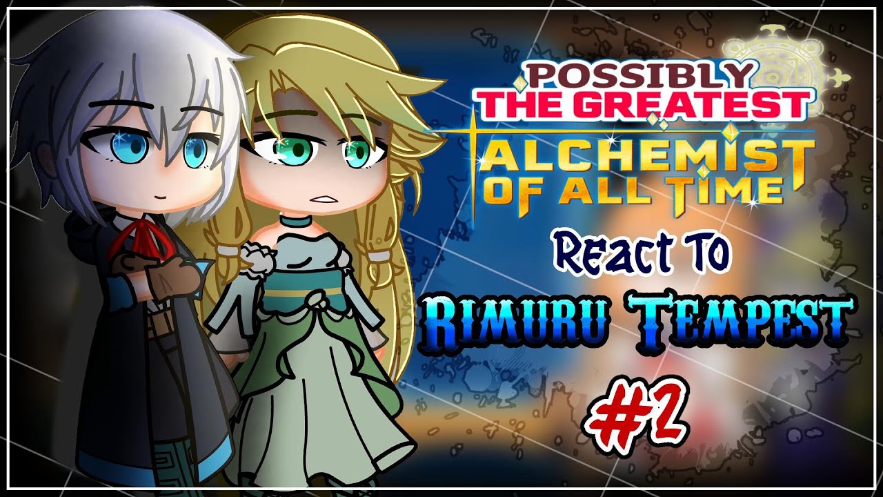 Possibly the Greatest Alchemist of All Time React To Rimuru Tempest [AU ...